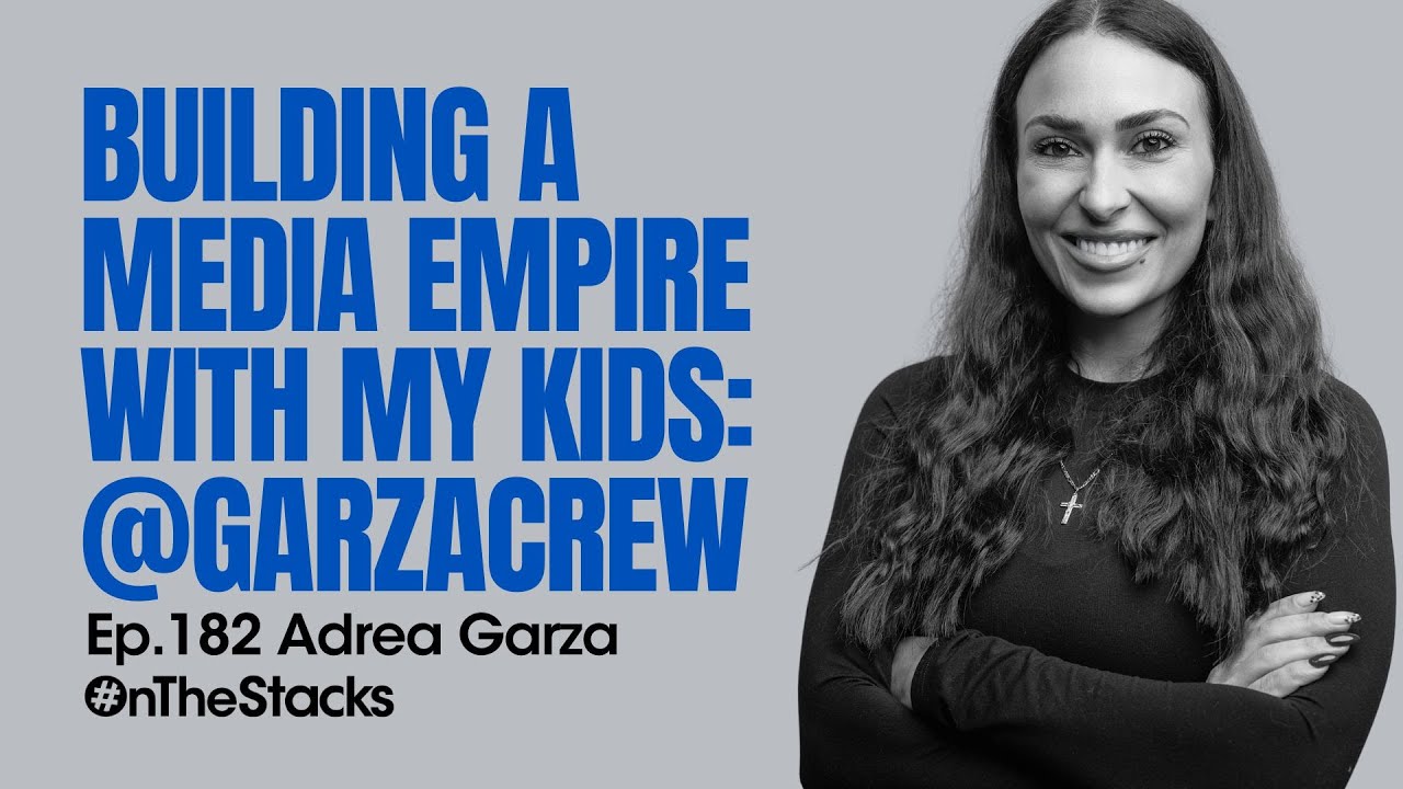 #OnTheStacks - Garza Crew: Building a Media Empire w/ my Kids, Content ...