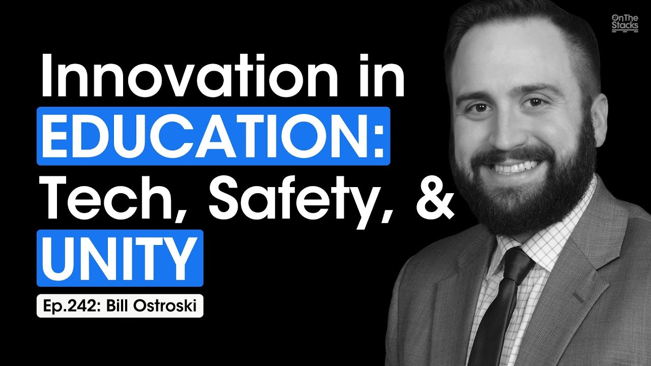 #OnTheStacks - Innovation in Education: Tech, Safety, & Unity | Ep.242 ...